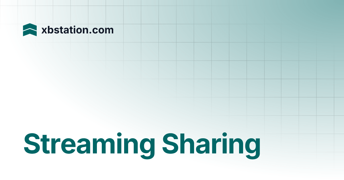 Streaming Sharing | xbstation.com